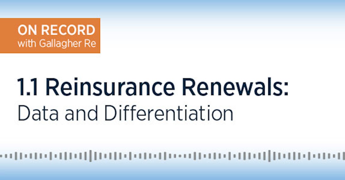 1.1 Reinsurance Renewals: Data and Differentiation | GallagherRe